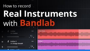 Bandlab Tutorial: Recording Real Instruments