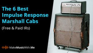 The 6 Best Impulse Response Marshall Cab IRs